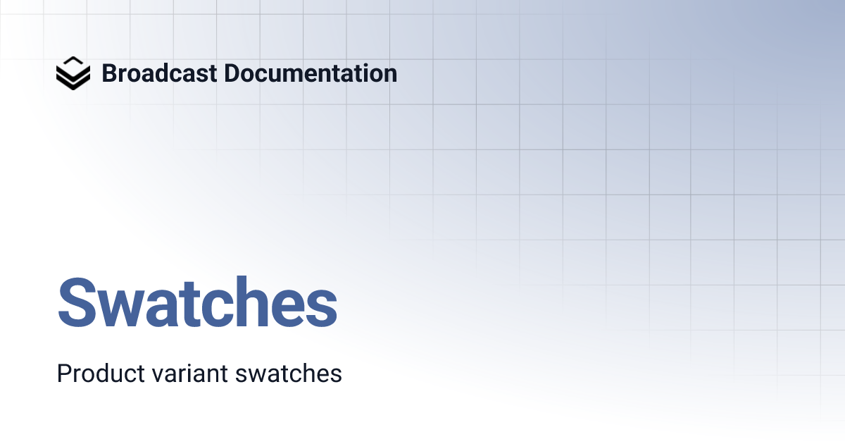 Swatches | Broadcast Documentation
