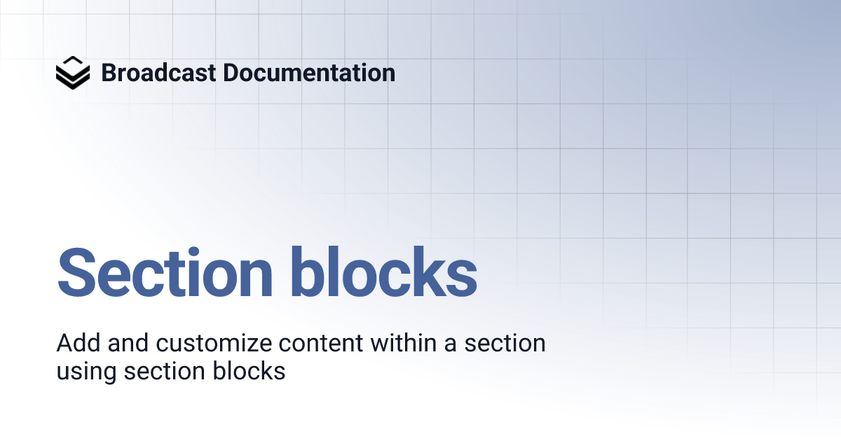 Section blocks | Broadcast Documentation