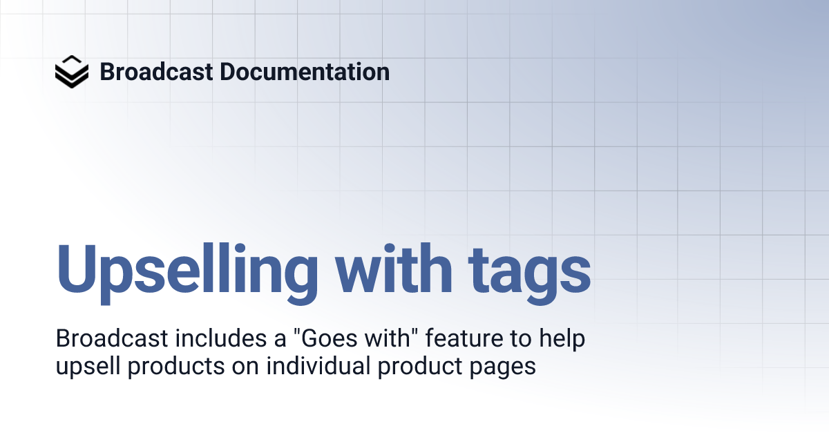 Upselling with tags | Broadcast Documentation