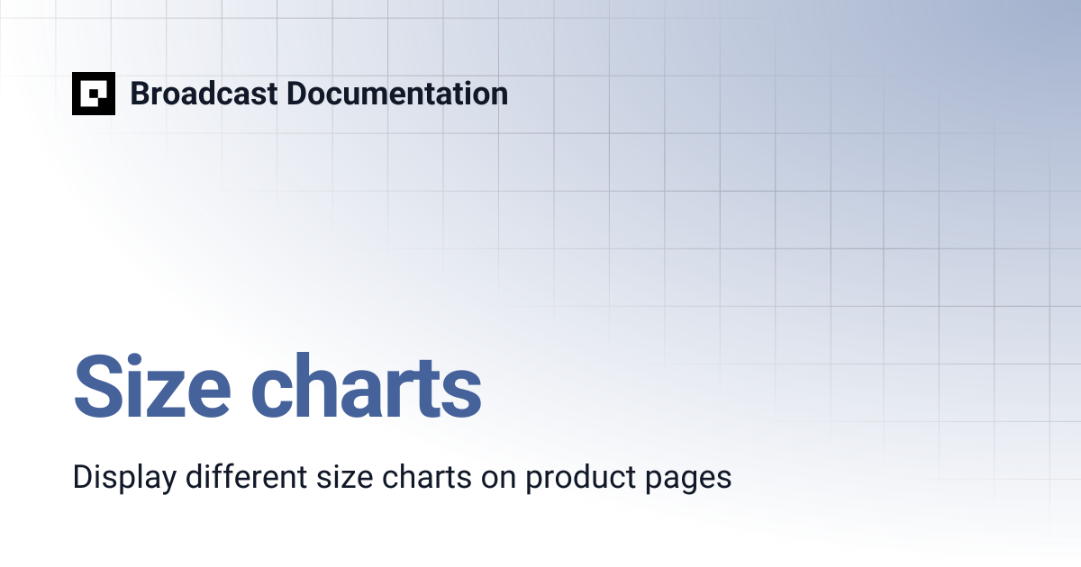 Size charts | Broadcast v4 | Broadcast Documentation