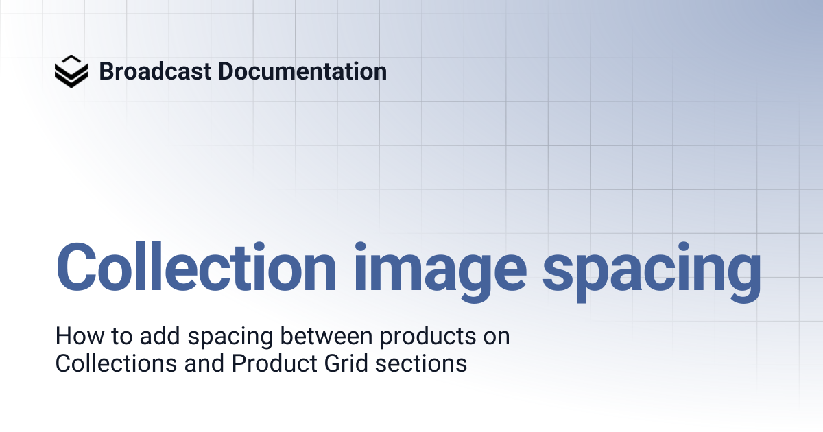 Collection Image Spacing Broadcast V4 Broadcast Documentation