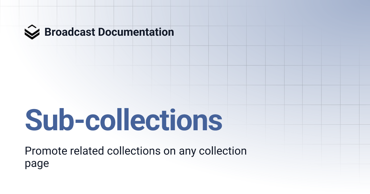 Sub-collections | Broadcast v5 | Broadcast Documentation