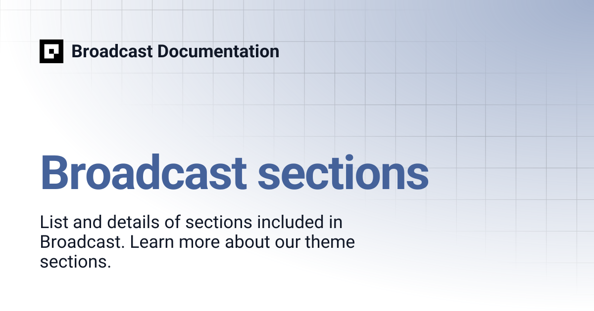 Broadcast sections | Broadcast v5 | Broadcast Documentation