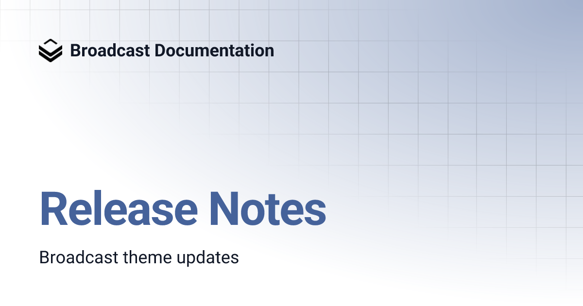 Release Notes | Broadcast Documentation