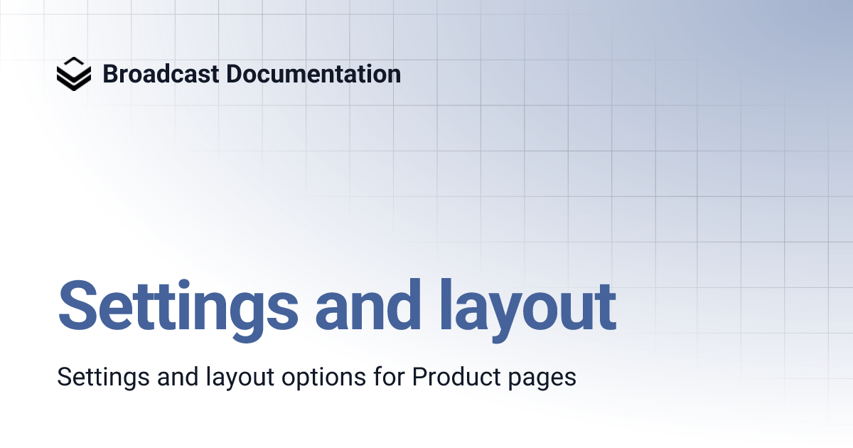 Settings and layout | Broadcast Documentation