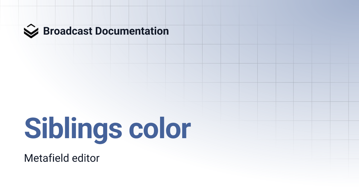 Siblings color | Broadcast Documentation