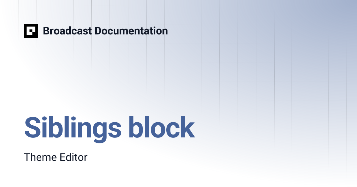 Siblings block | Broadcast Documentation
