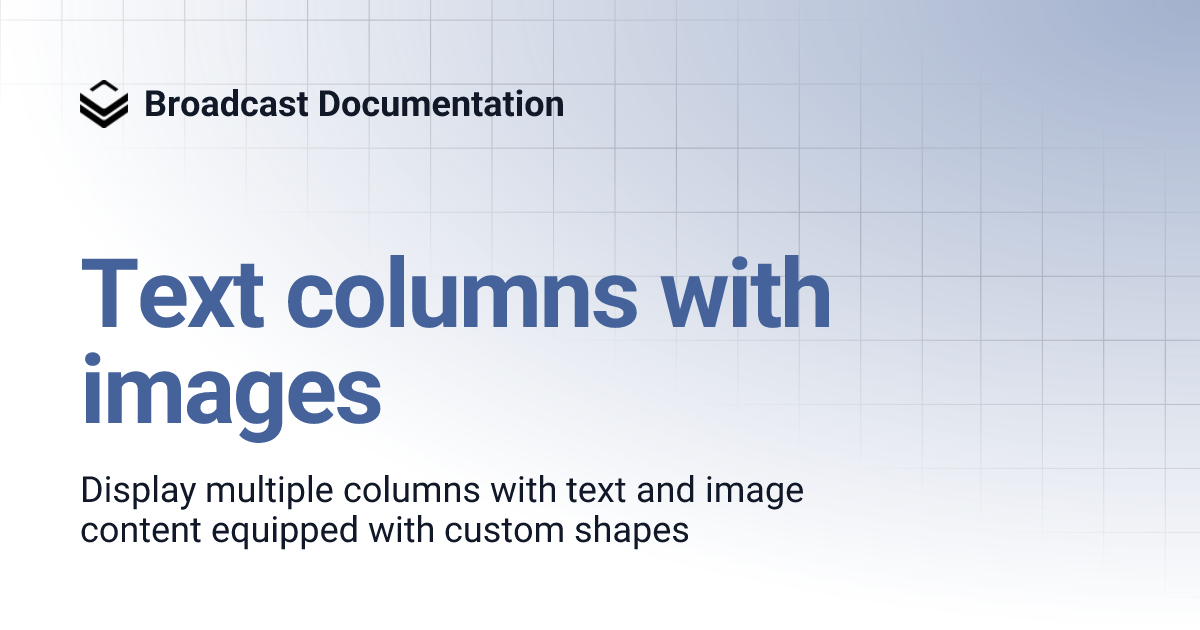 Text columns with images | Broadcast Documentation