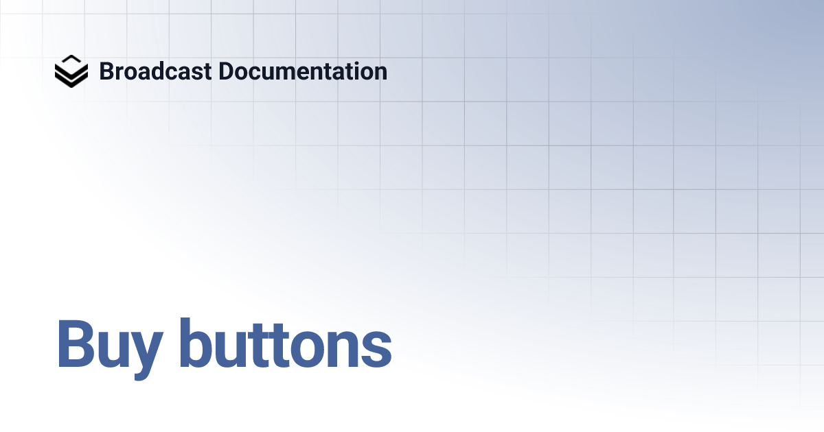 Buy buttons | Broadcast Documentation