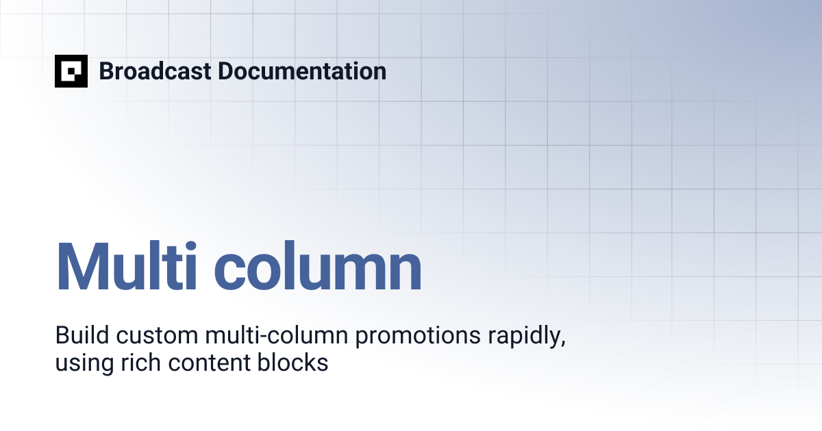 Multi column | Broadcast Documentation