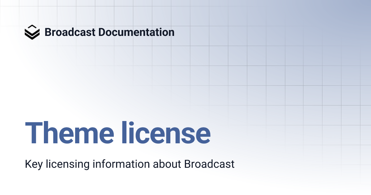Theme license | Broadcast Documentation