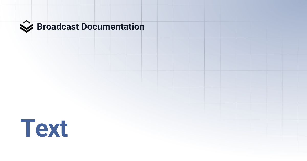 Text | Broadcast Documentation