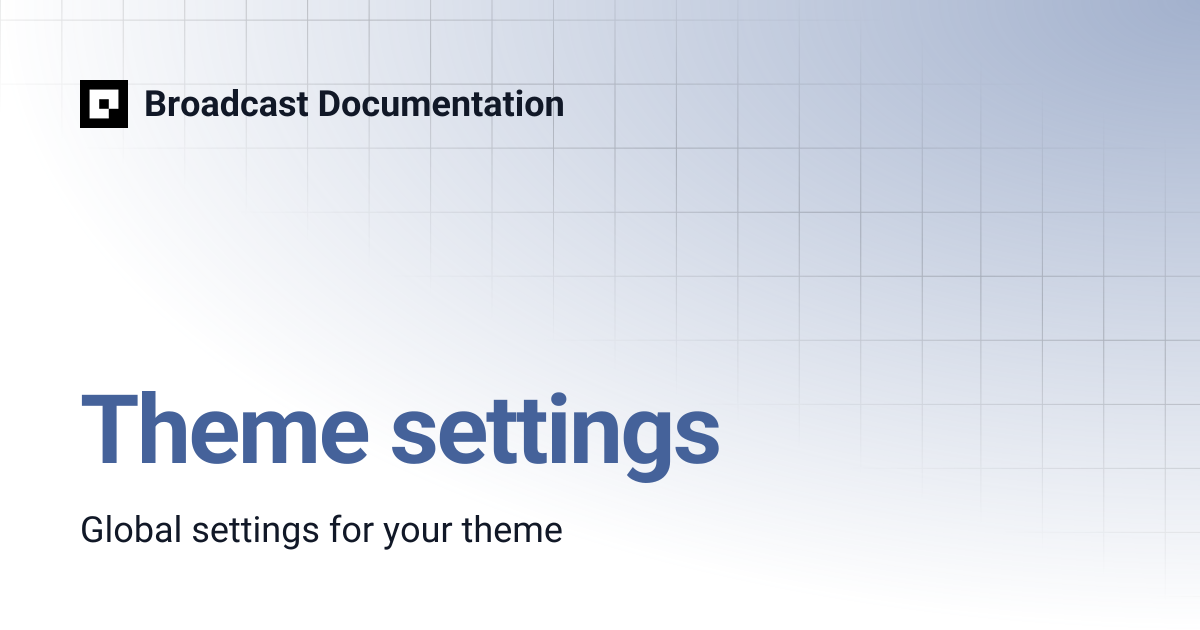 Theme settings | Broadcast Documentation