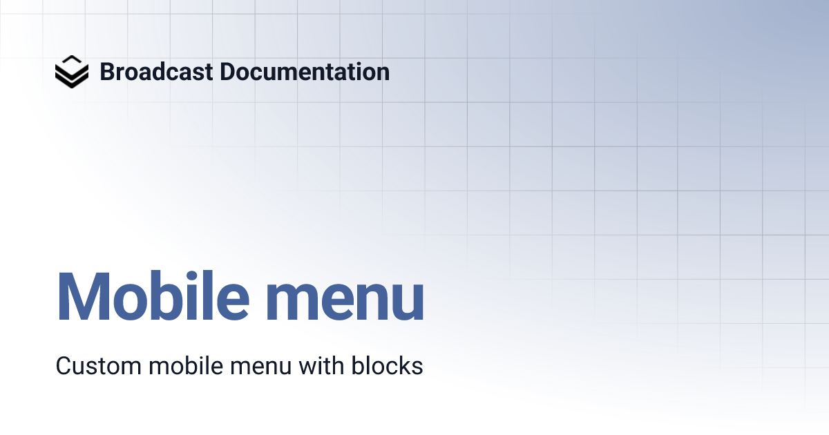 Mobile menu | Broadcast Documentation